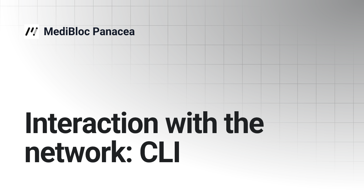 Interaction with the network: CLI | MediBloc Panacea